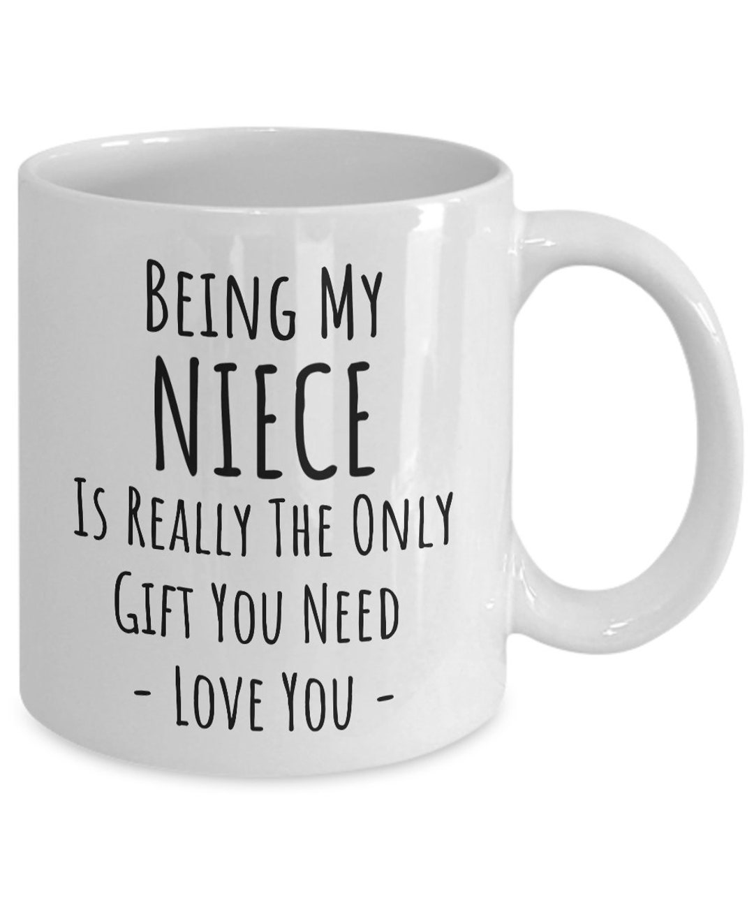 Funny Niece Mug – “being My Niece is the Only Gift You Need” Coffee Cup ...