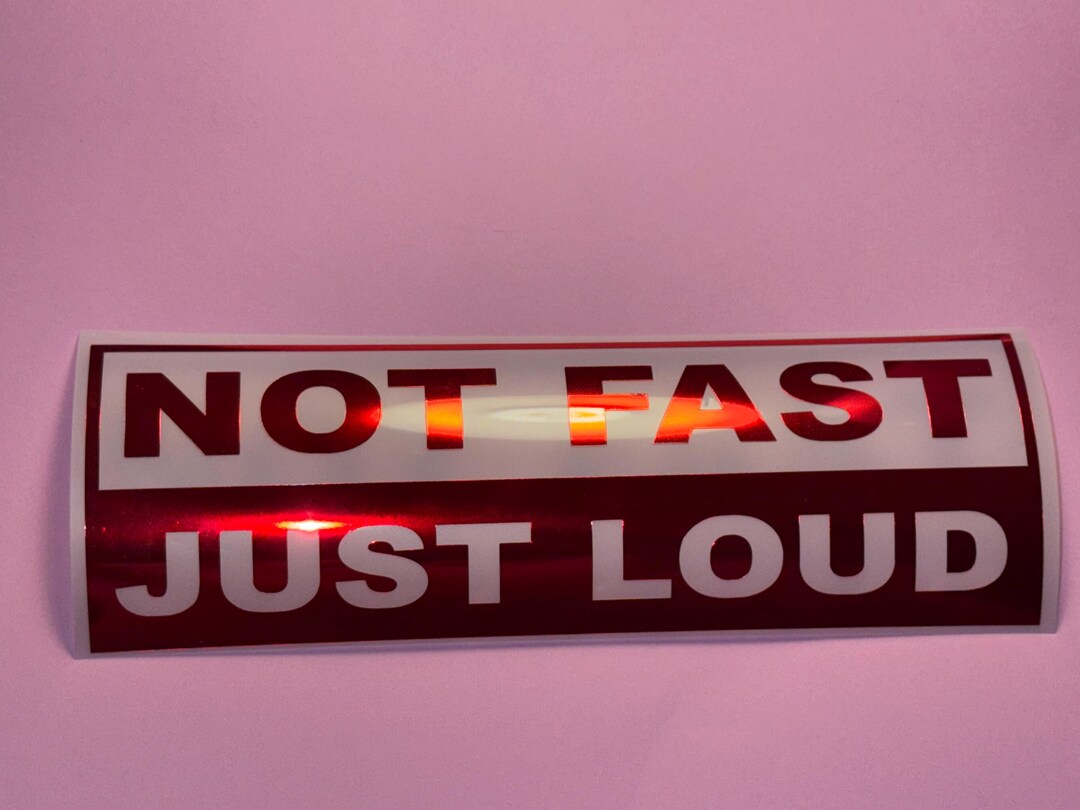 Not Fast Just Loud Car Decal | Funny Vinyl Sticker - Etsy