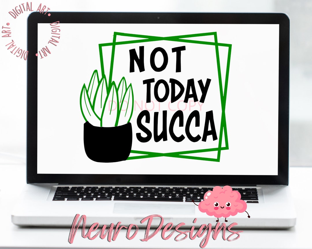 Not Today Succa - Cactus Themed Digital File - Etsy