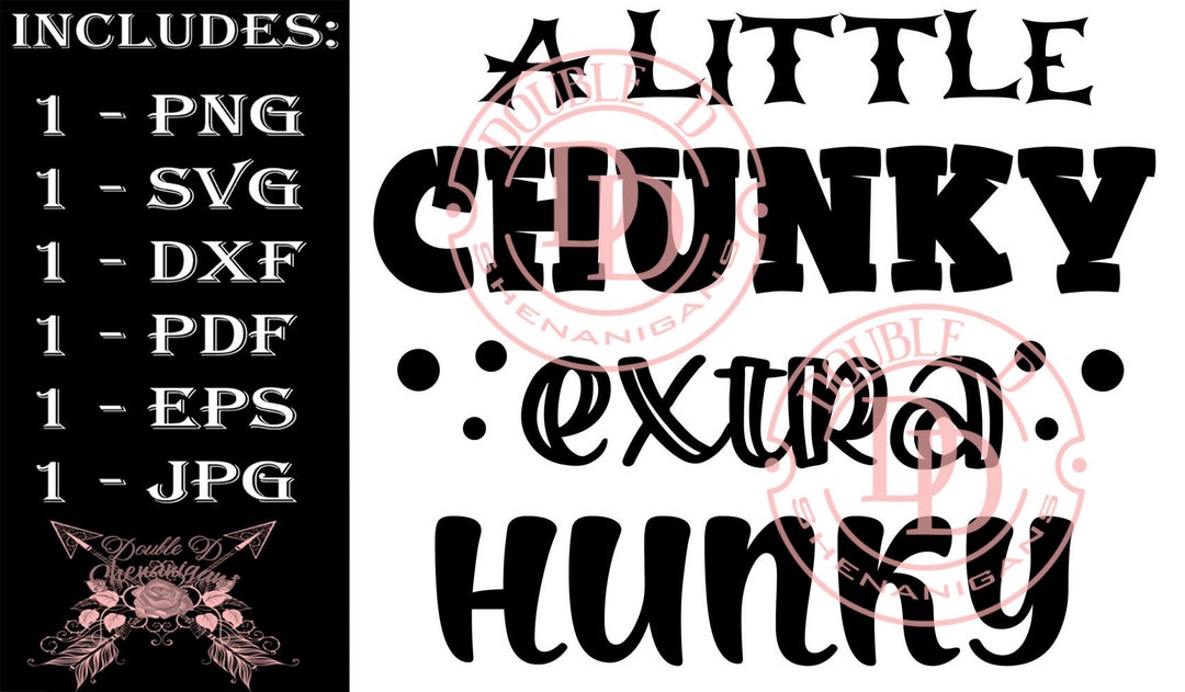 A Little Chunky Extra Hunky SVG, PDF, Eps, JPG, Png Dxf Cutting Files ...