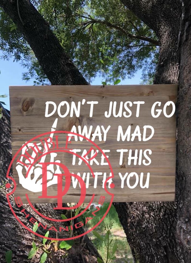 Don't Just Go Away Mad, Take This With You SVG, PNG, Eps, JPG, Pdf, Dxf ...