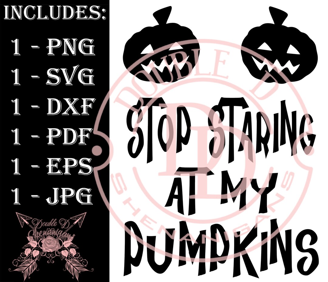 Stop Staring at My Pumpkins SVG, PDF, Eps, JPG, Png Dxf Cutting Files ...