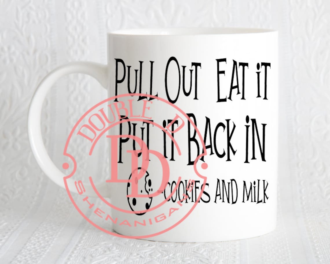 Pull Out, Eat It, Put It Back in Cookies and Milk Adult Humor SVG, PNG ...