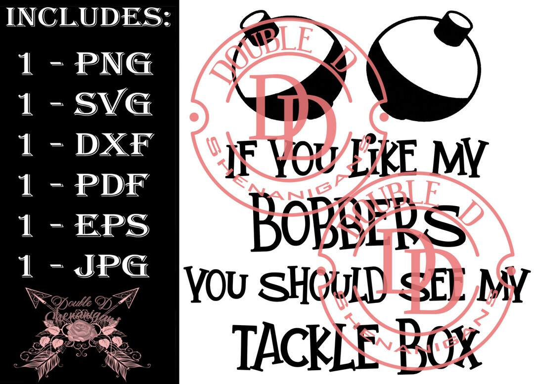If You Like My Bobbers You Should See My Tackle Box SVG, PNG, Eps, JPG ...