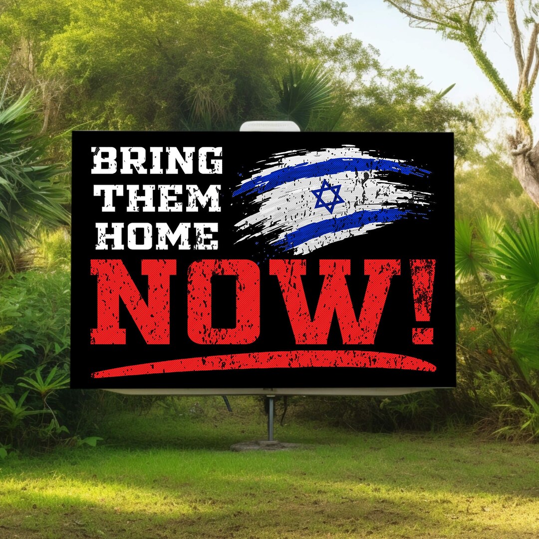 Bring Them Home Now Yard Sign, We Stand With Israel Sign, Bring Them ...