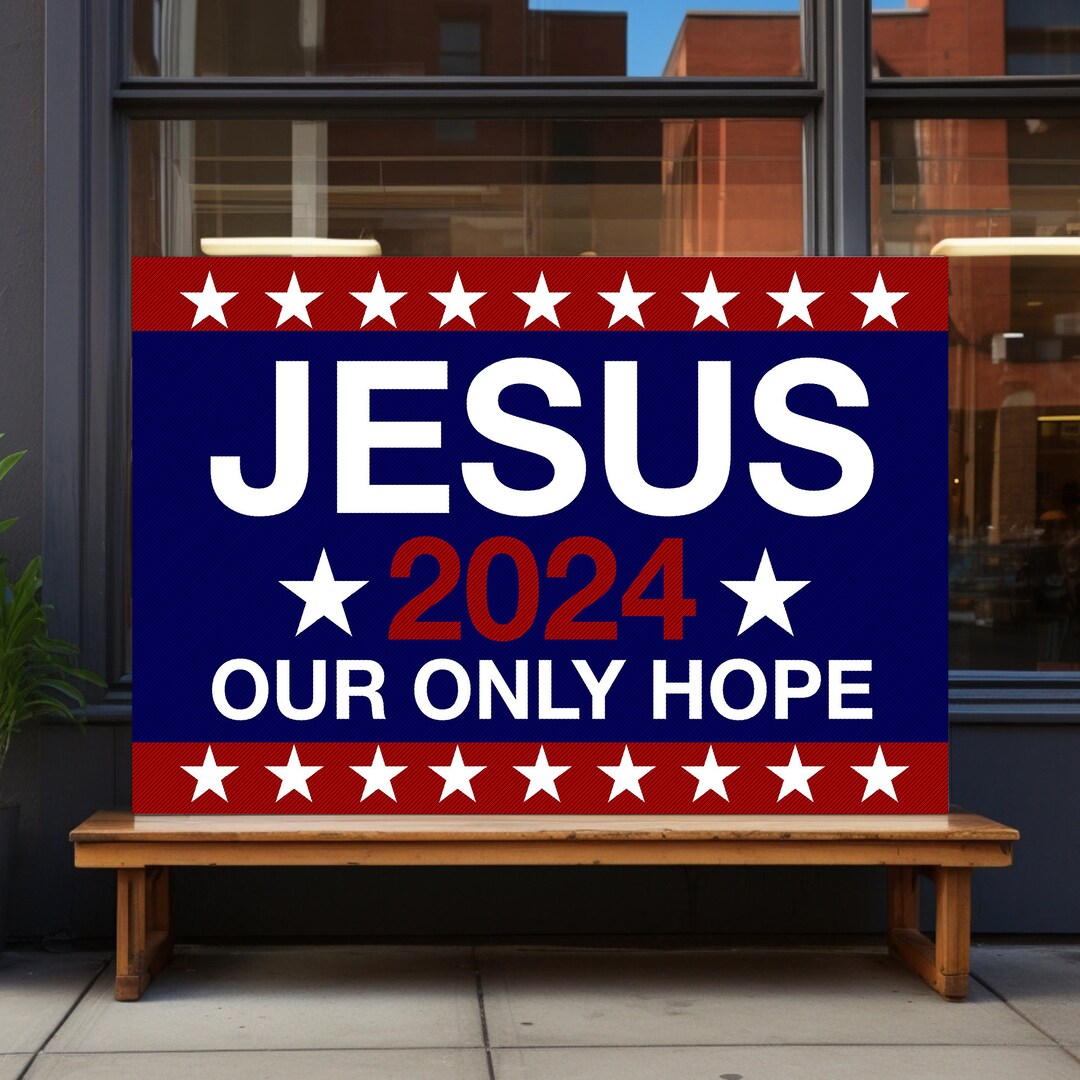Jesus 2024 Yard Sign Coroplast Visible Text Long Lasting Rust Free ...