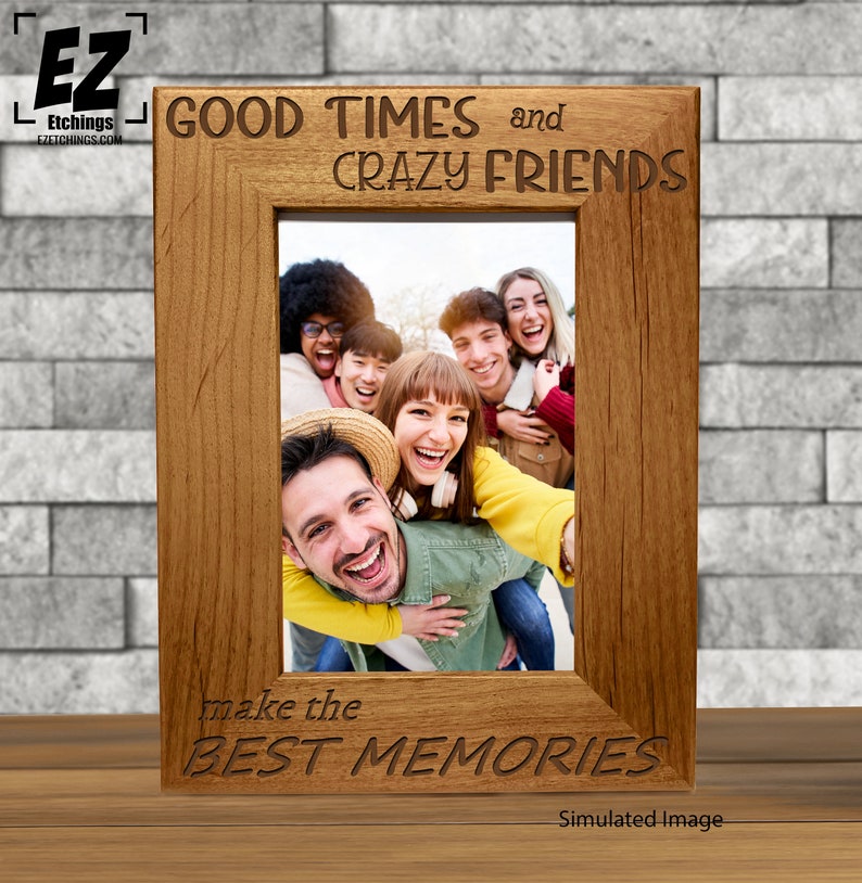 Good Times and Crazy Friends Frame - Handcrafted Wood Picture Frame ...