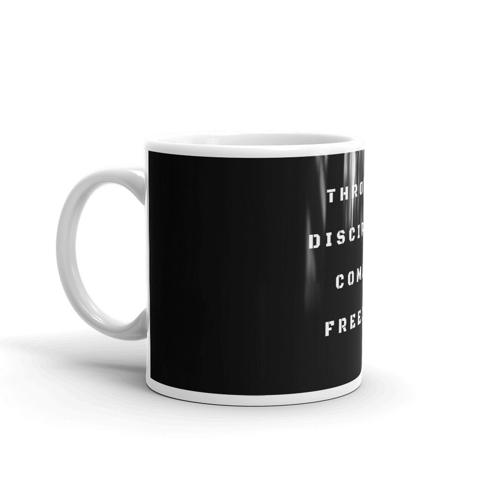 Through Discipline Comes Freedom Mug Inspirational Quote Mug - Etsy UK