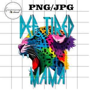 Def Tired Mama PNG Sublimation Def Tired Leopard Digital Download ...