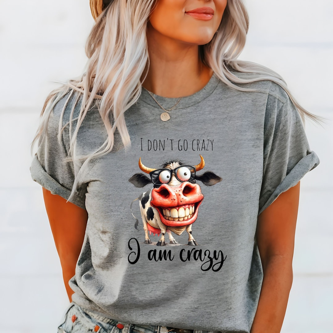 I Am Crazy Tee, Sarcastic T-shirt, Funny Saying Tshirt, Sarcasm Quotes ...