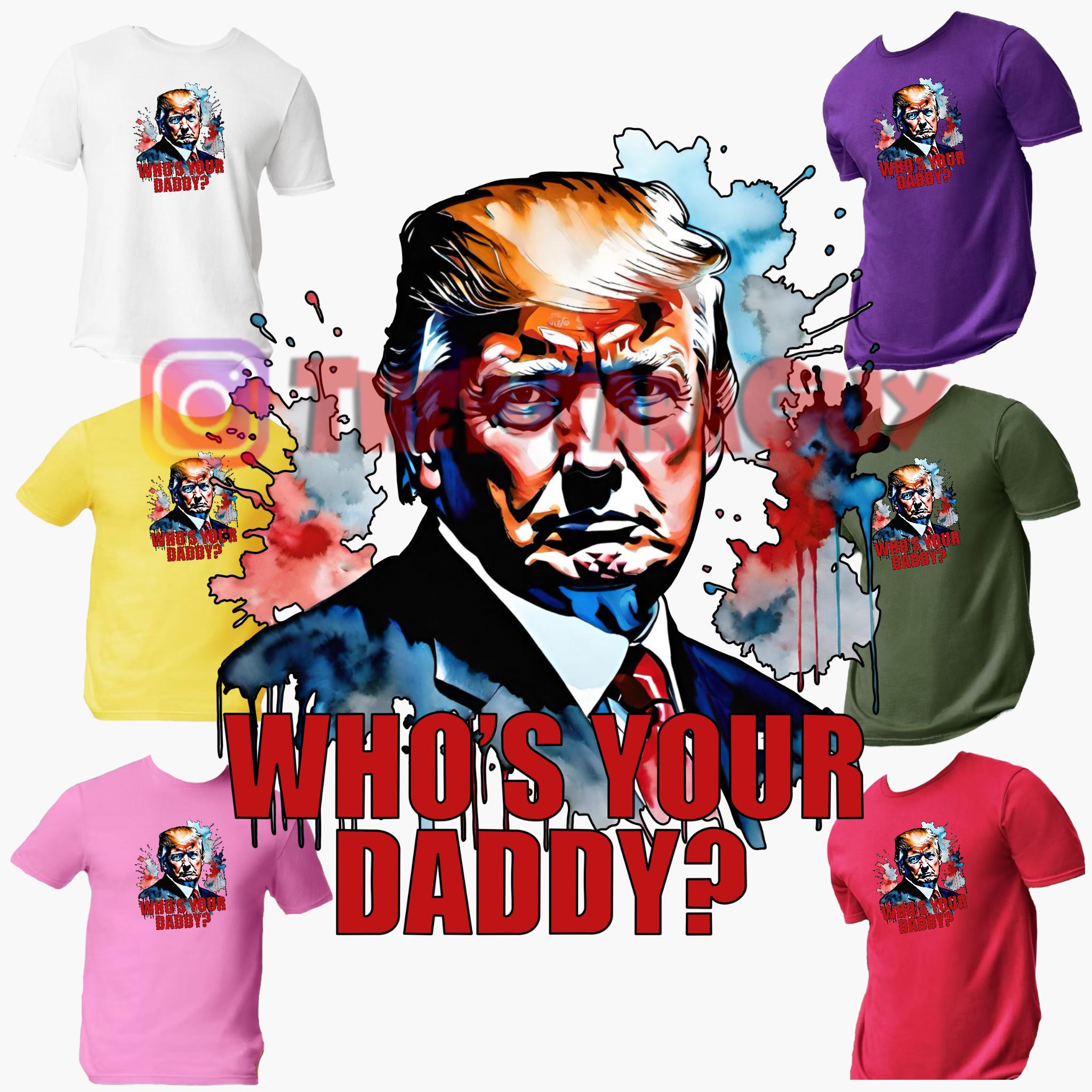 Who's Your Daddy Trump Presidential Promotional Tee Shirt - Etsy