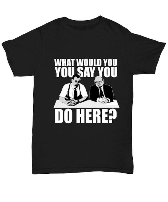 Office Space Shirt. What Would You Say You Do Here Bill - Etsy