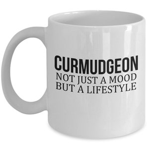Curmudgeon Coffee Mug. No Just a Mood but a Lifestyle. Funny Old Fart 11/15 Oz Coffee Mug. - Etsy