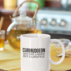 Curmudgeon Coffee Mug. No Just a Mood but a Lifestyle. Funny Old Fart ...