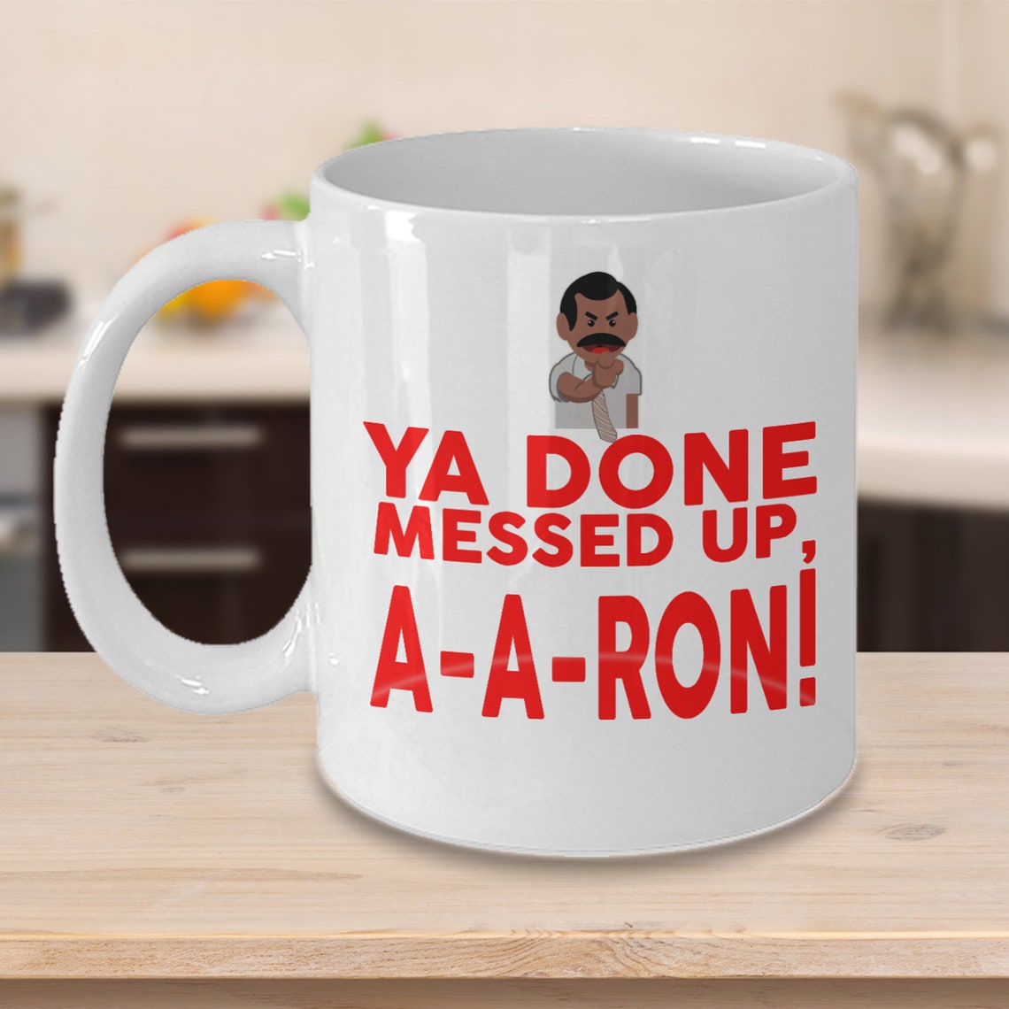 A-A-ron mug ya done messed up A-A-ron. Funny 11/15 coffee mug | Etsy
