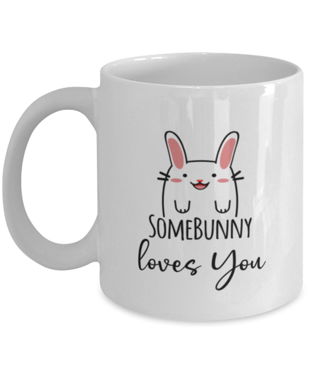 Somebunny Loves You Mug. Cute Rabbit, Bunny Lover Mug. 11/15 Coffee Oz ...