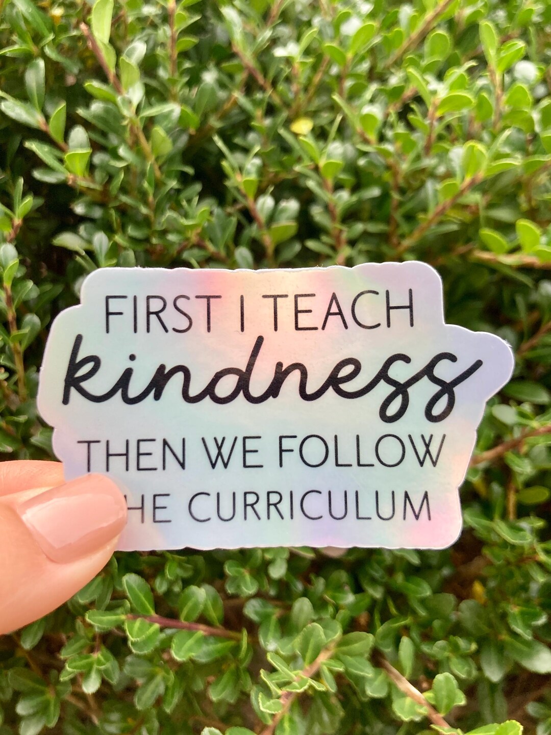 First I Teach Kindness Teacher Sticker Kindness Before Curriculum ...