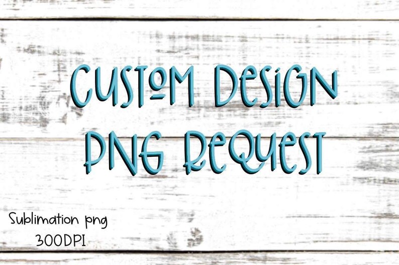 Custom Digital Design Request SVG Cutfile Sublimation - Etsy