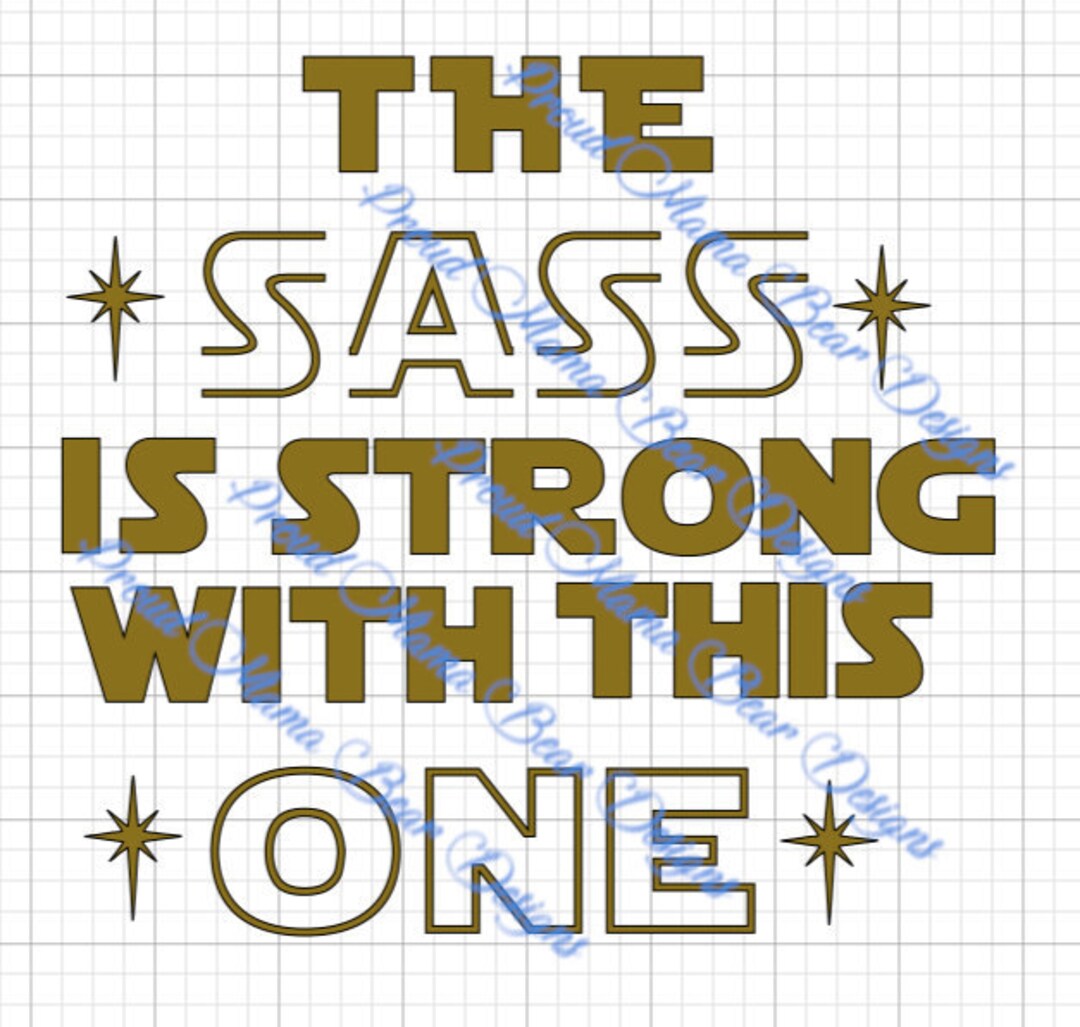 The Sass is Strong With This One SVG - Etsy