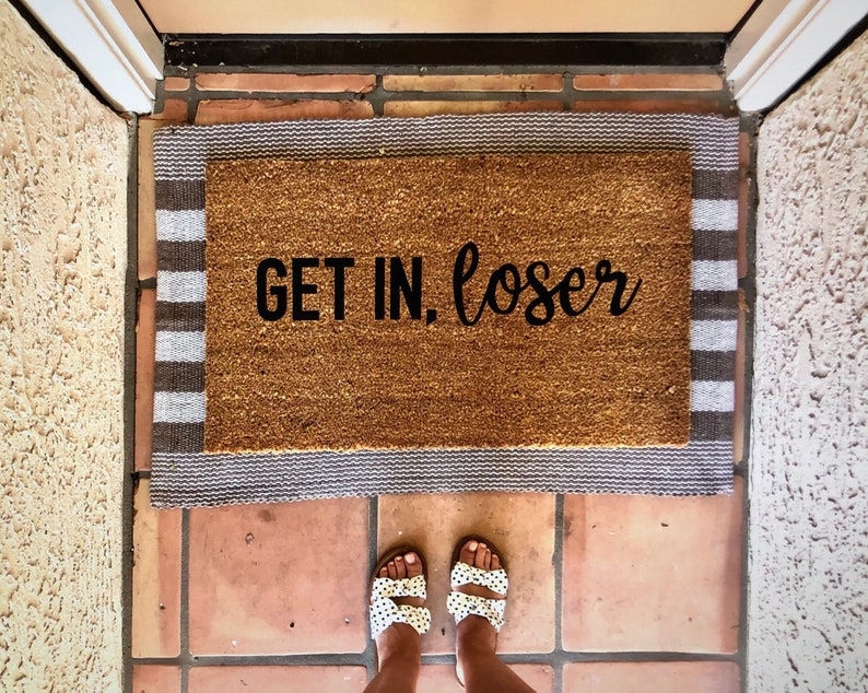 Get in Loser Doormat, Cute Doormat, Funny Doormat, Mean Girls Doormat ...