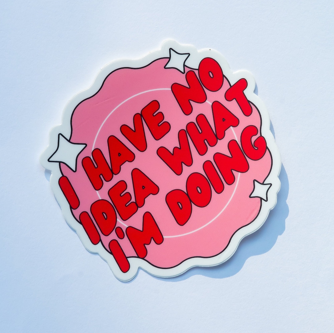 I Have No Idea What I'm Doing Sticker Water Bottle Sticker Decal Laptop ...