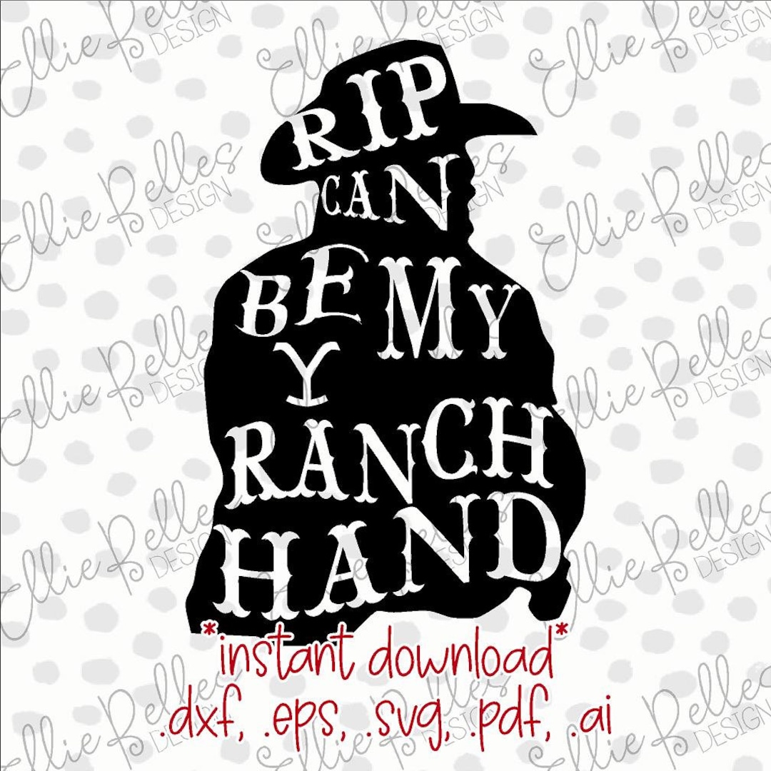 Rip Can Be My Ranch Hand Vector Cut File Svg Dxf Eps Pdf Ai