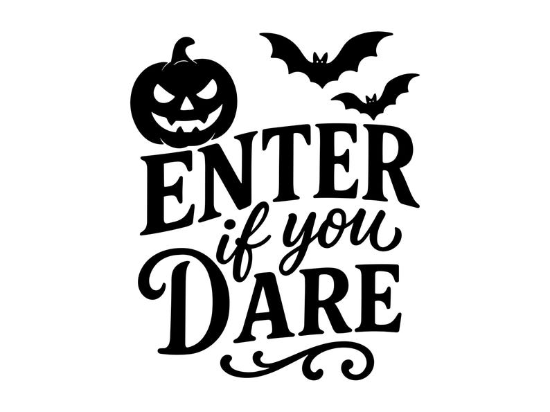 Enter If You Dare SVG - Halloween Decor Spooky Quote Haunted House Sign ...