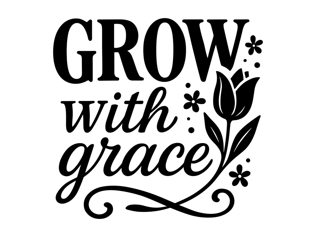 Grow With Grace SVG - Inspirational Quote Positive Words Floral Design ...