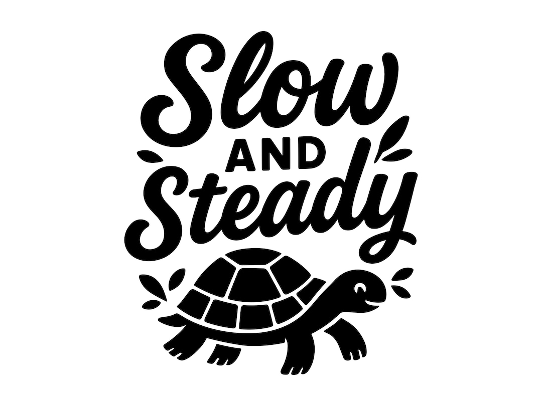 Slow and Steady SVG - Motivational Quote Positive Words Turtle Animal ...