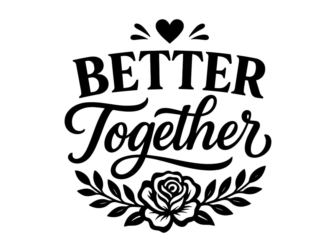 Better Together SVG - Wedding Quote Romantic Love Anniversary Valentine ...