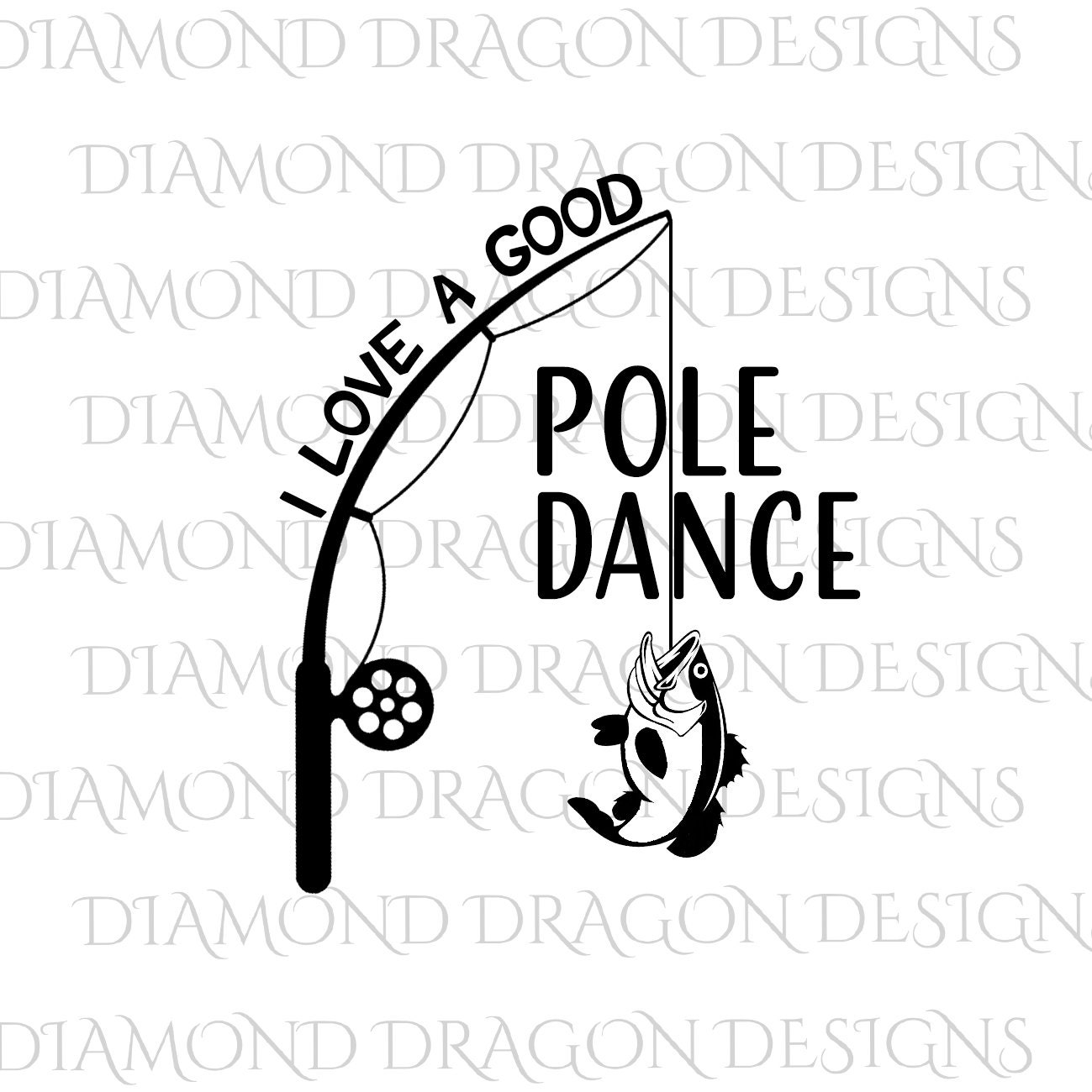 I Love a Good Pole Dance, Pole Dance, Fishing Rod, Father's Day, High ...