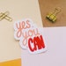 Yes You Can Sticker Quote Words and Sayings Sticker - Etsy