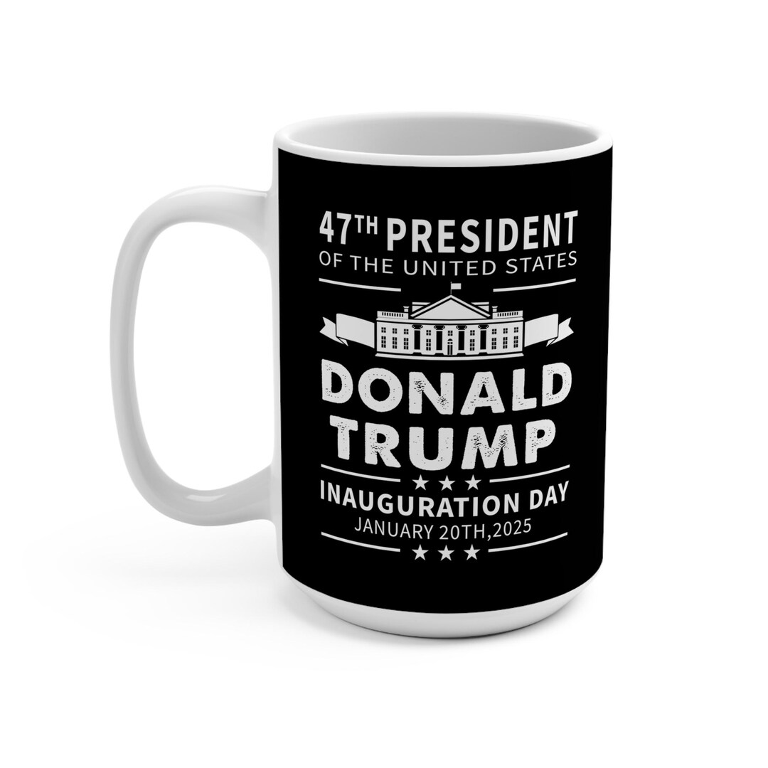 Donald Trump Inauguration Day Mug 15oz, Trump Mug, Trump Coffee Mug ...