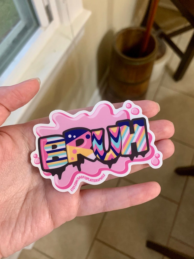 Bruh Sticker Vinyl Sticker Die Cut Graffiti 90s Vinyl Etsy