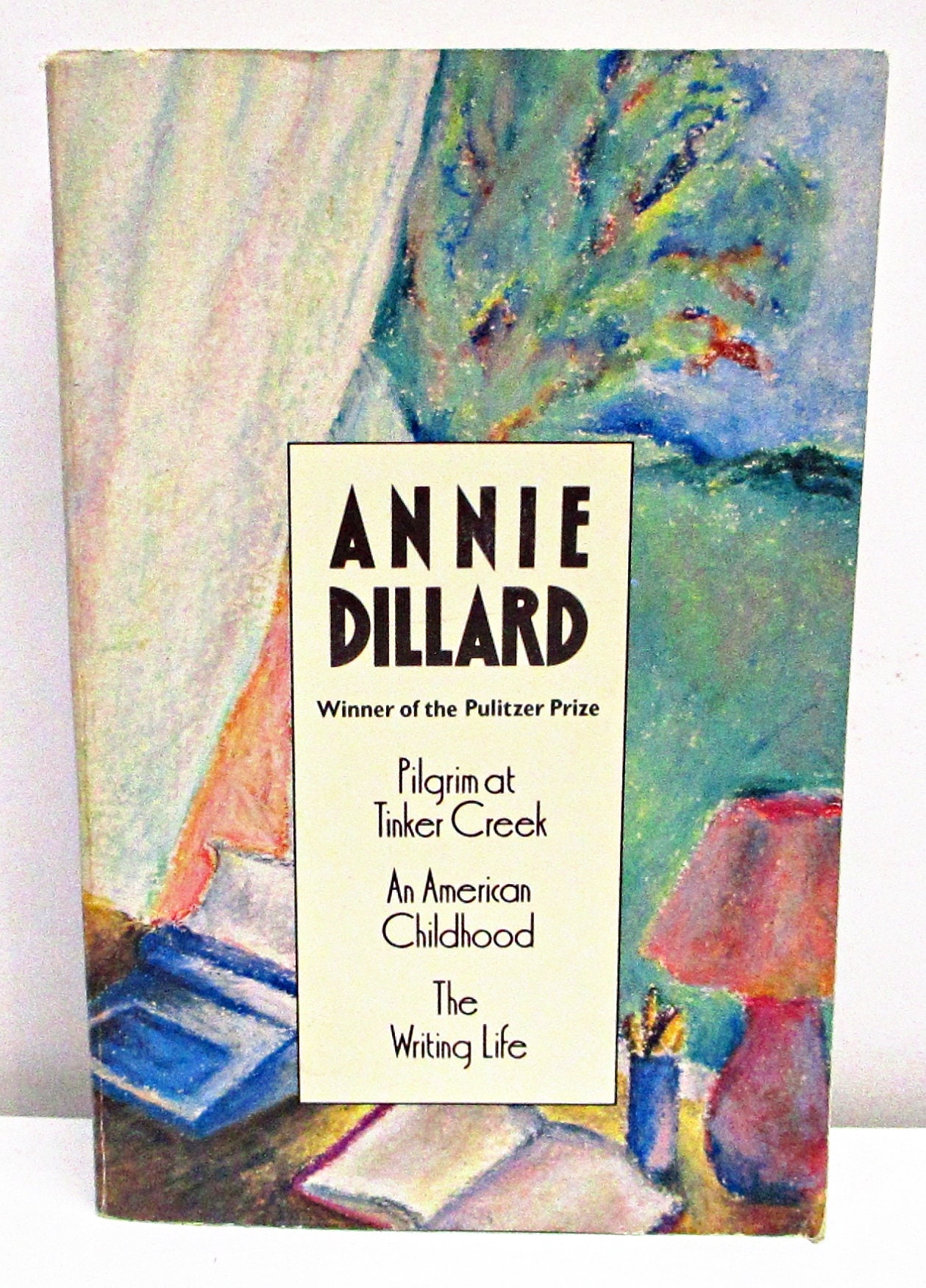 Anne Dillard Pilgrim at Tinker Creek / an American Childhood / the ...