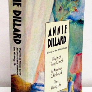 Anne Dillard - Pilgrim at Tinker Creek / an American Childhood / the ...