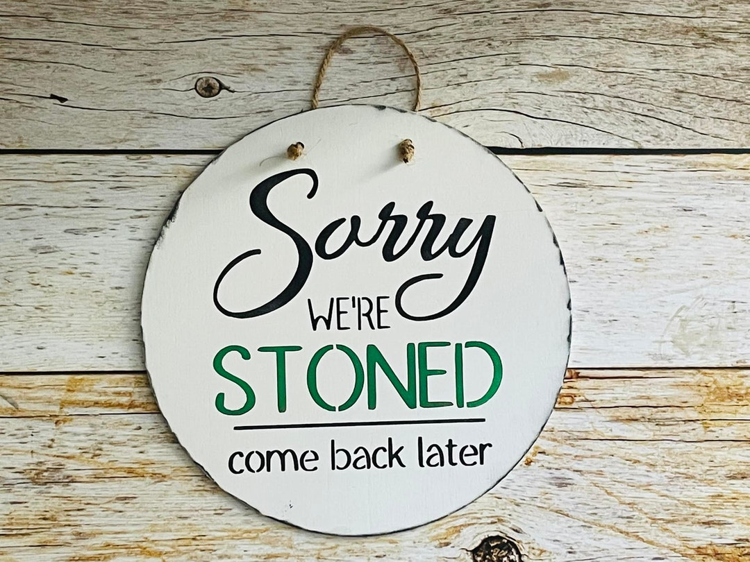 Sorry, We're Stoned, Come Back Later Door Hanger, Cannibis Sign, Away ...