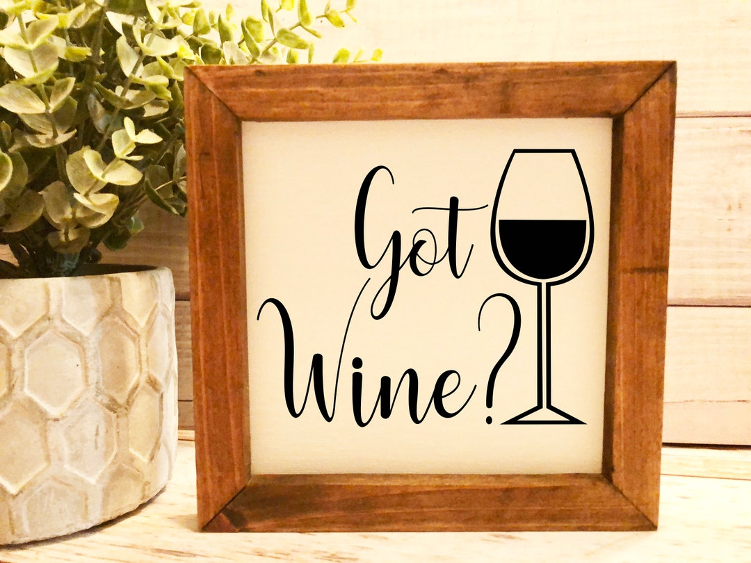 Got Wine Wall Sign, Canvas Sign, Rustic Wood Frame, Funny Sign ...