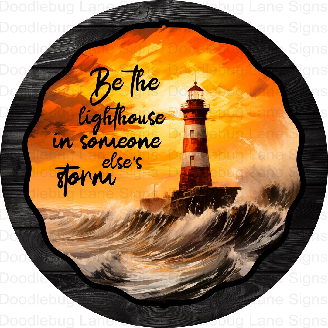 Be the Lighthuse in Someone Else's Storm - Inspirational Wreath Sign ...