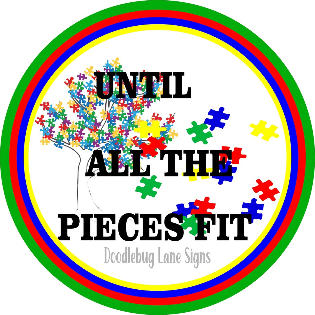 Autism Awareness Sign- Until All the Pieces Fit-autism Puzzle Pieces ...