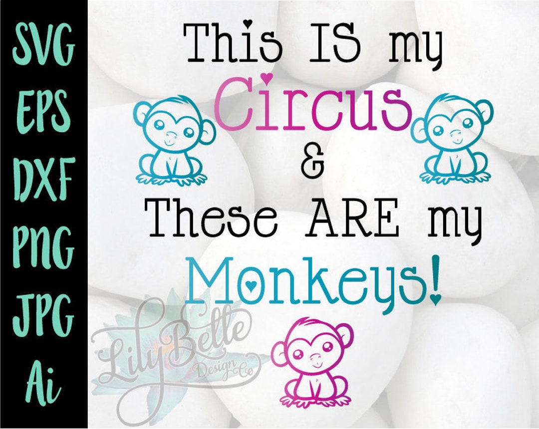 This is My Circus & These ARE My Monkeys! SVG | PNG | Waterslide ...