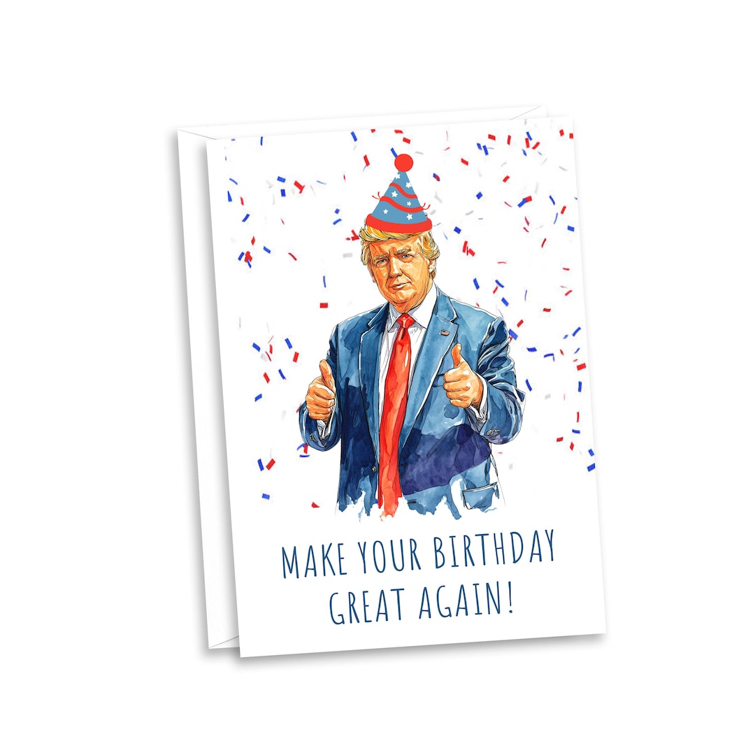 Funny "make Your Birthday Great Again" Trump Birthday Card | Confetti ...
