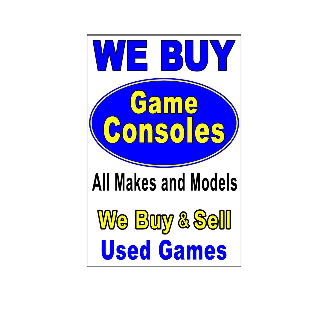 We Buy Game Consoles, Buy & Sell Used Games Advertising Poster Sign ...
