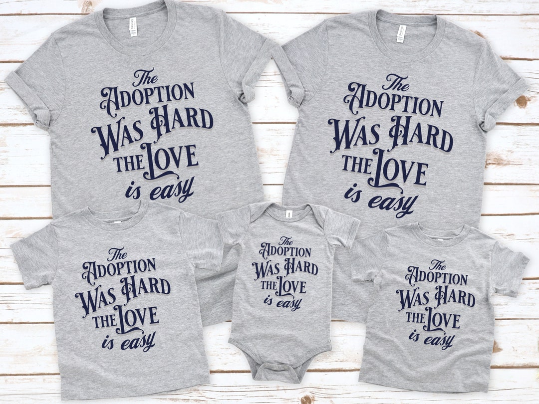 Adoption Day Shirts for the Family, Adoption Was Hard the Love Was Easy ...