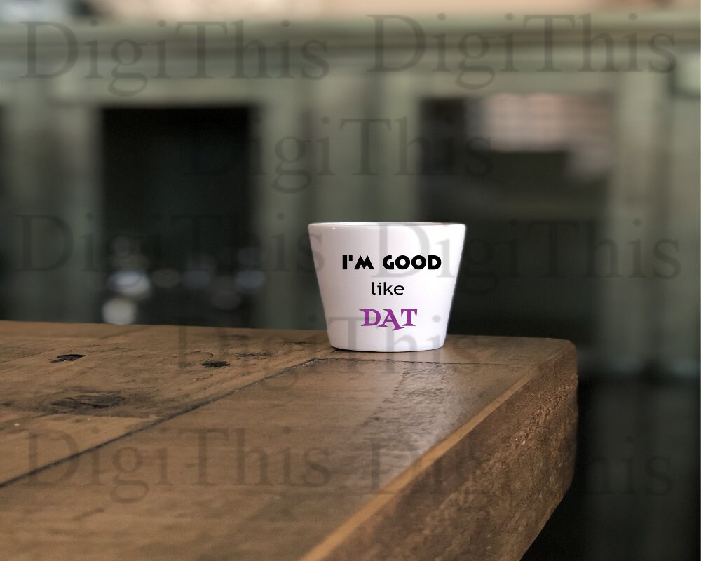 I'm Good Like DAT, Sublimation Printable, Digital Download - Etsy