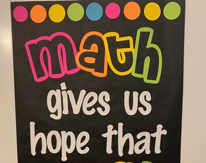 Classroom Door Sign, Math Gives Us Hope That Every Problem Has a ...