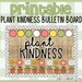 Plant Kindness Bulletin Board, PRINTABLE FILE, Classroom Decor ...