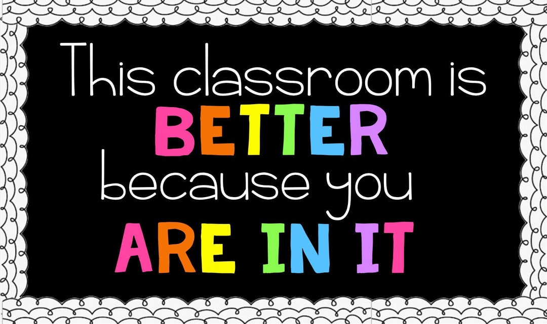 This Classroom is Better Because You Are in It, Printable Bulletin ...