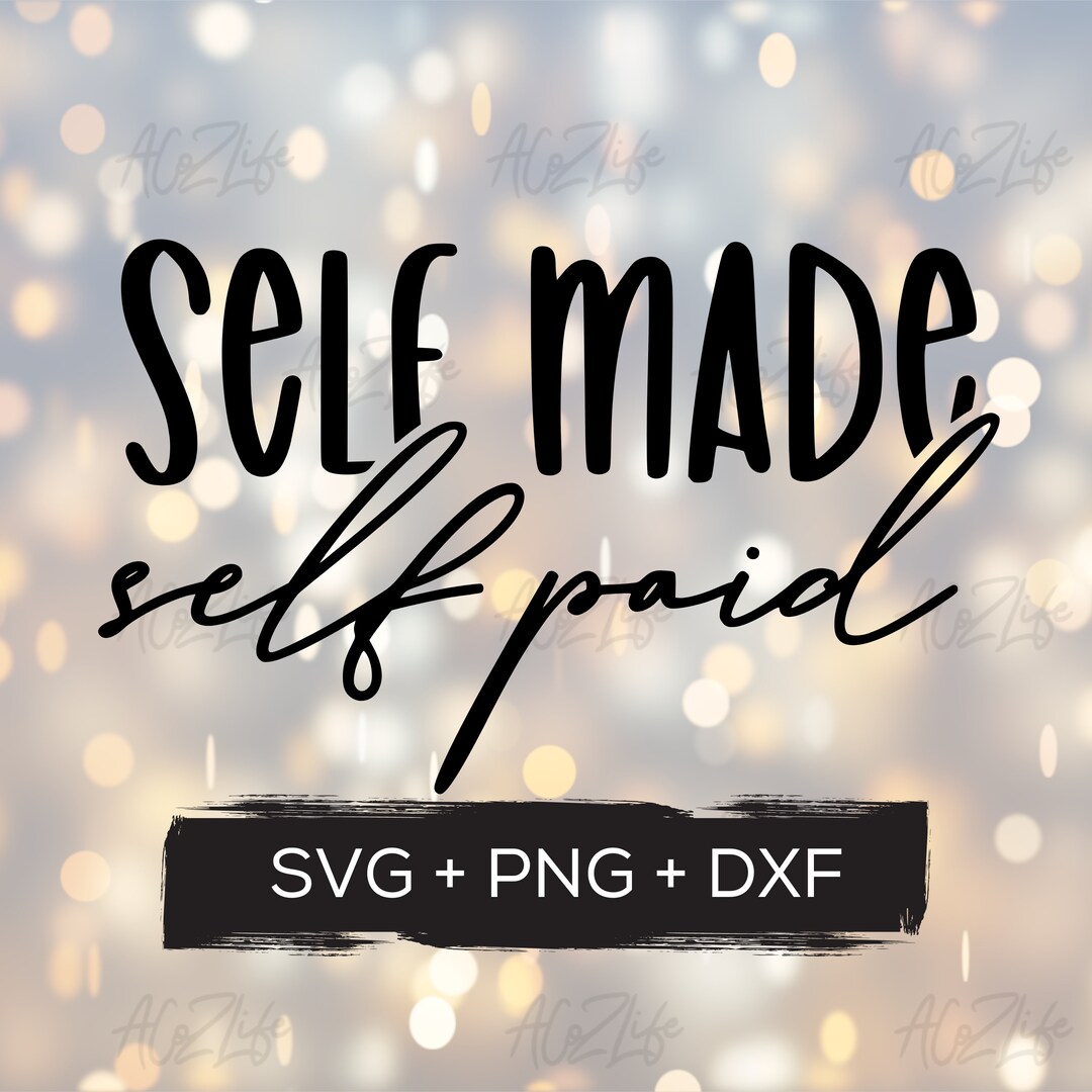 SVG File- Self Made Self Paid- Svg, Png, Dxf CEO, Entrepreneur Cut File ...