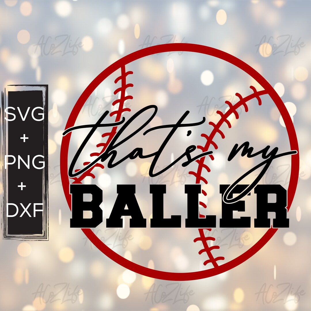 SVG File That's My BALLER Baseball, Softball, Player, Baller, Mom, Dad ...